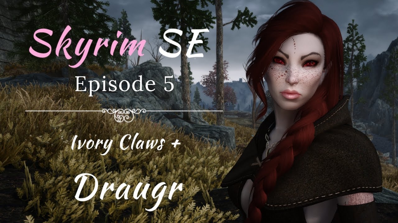 Skyrim Special Edition | Episode 5: Ivory Claws + Draugr - YouTube