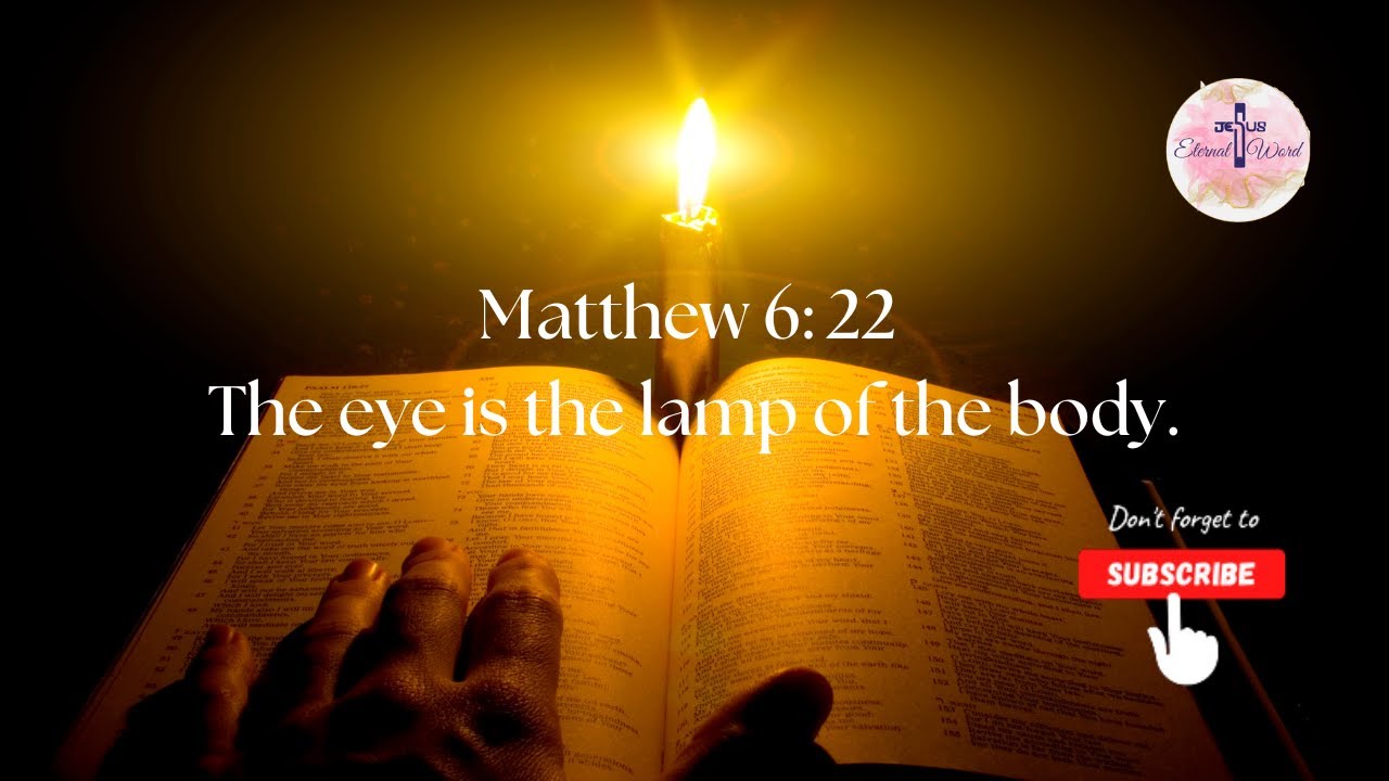 Matthew 6:22 The eye is the Lamp of the body - YouTube