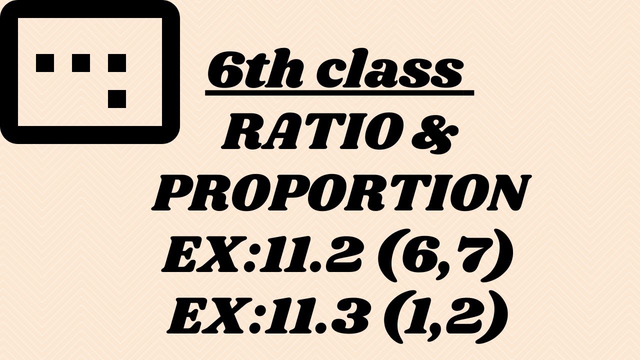 6th Class Ratio proportion ex11 2 6 7 Ex11 3 1 2 YouTube 6th Class Ratio proportion ex11 2 6 7 Ex11 3 1 2 YouTube