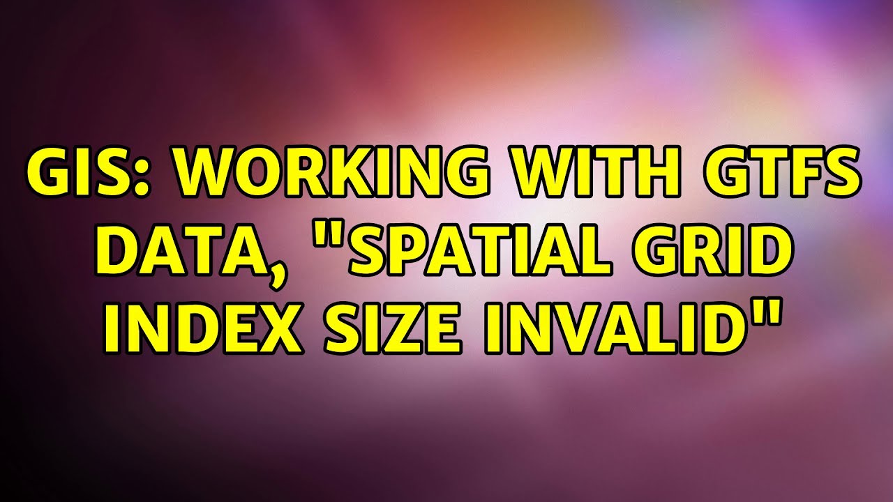 GIS: Working with GTFS data, "spatial grid index size invalid" - YouTube