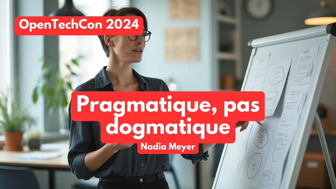 Pragmatique, pas dogmatique - Nadia Meyer | OpenTechCon 2024 - YouTube