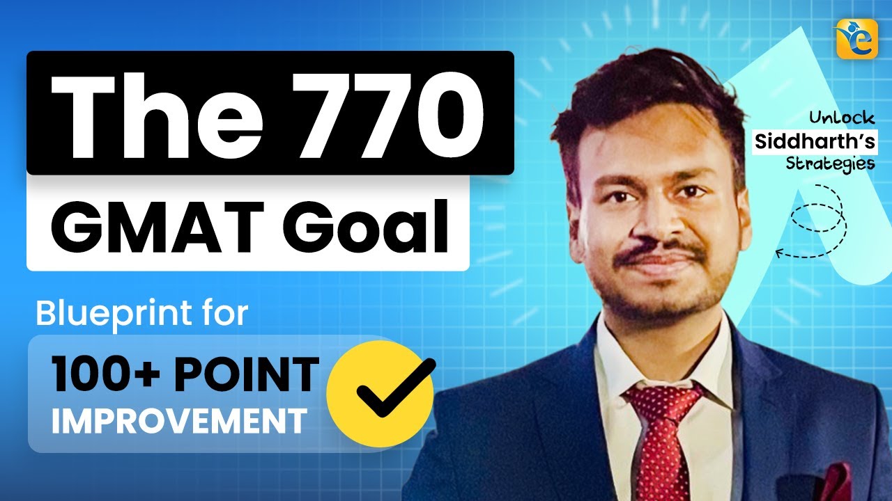 How Siddharth Achieved the GMAT 770 Goal; Blueprint for 100+ Point GMAT ...