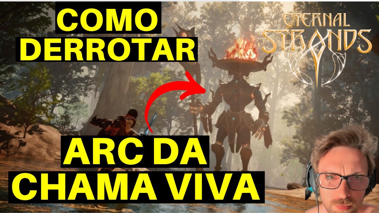 🎮 COMO DERROTAR o ARC DA CHAMA VIVA no Eternal Strands! ⚔️ [Guia Completo + Dicas] - YouTube