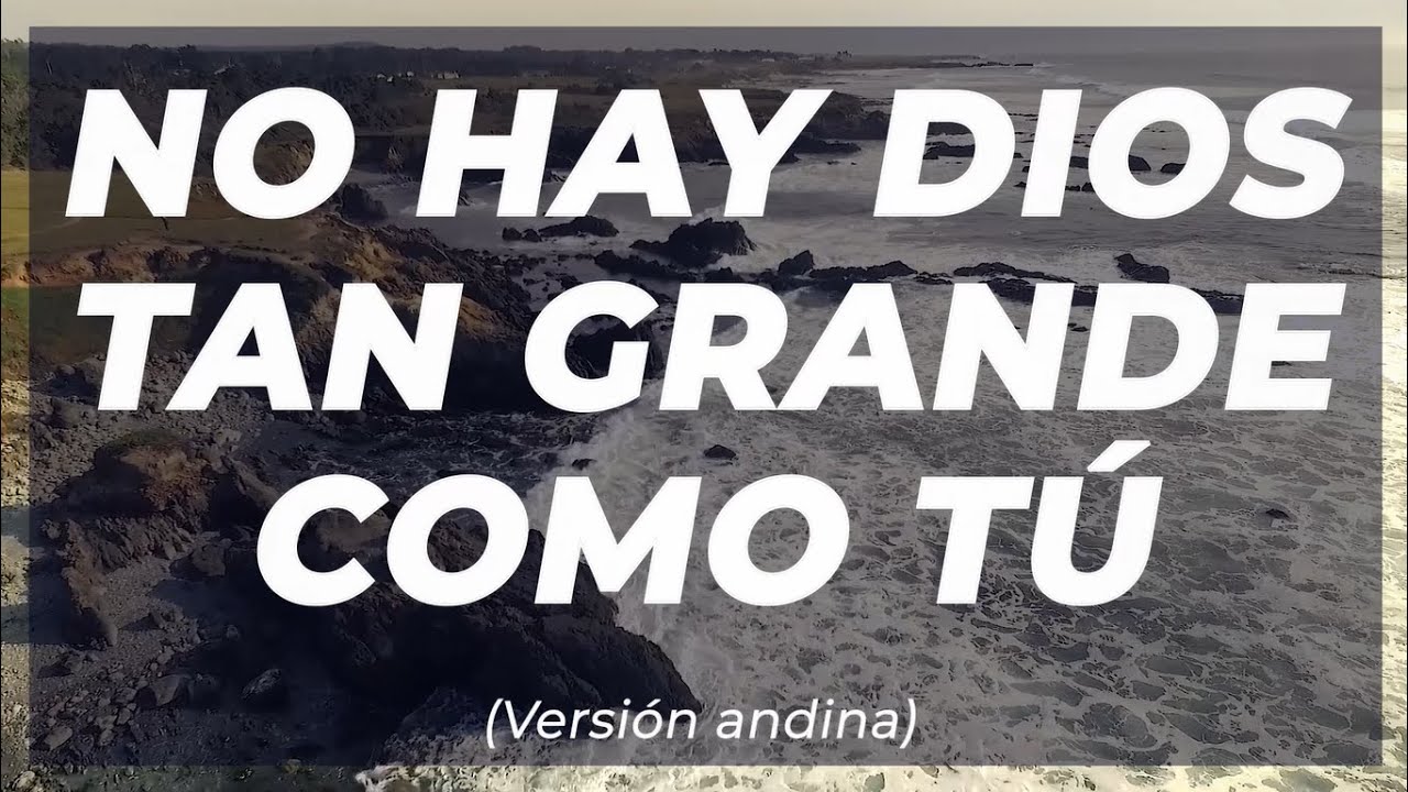 No Hay Dios Tan Grande Como Tú Letra Grande Youtube