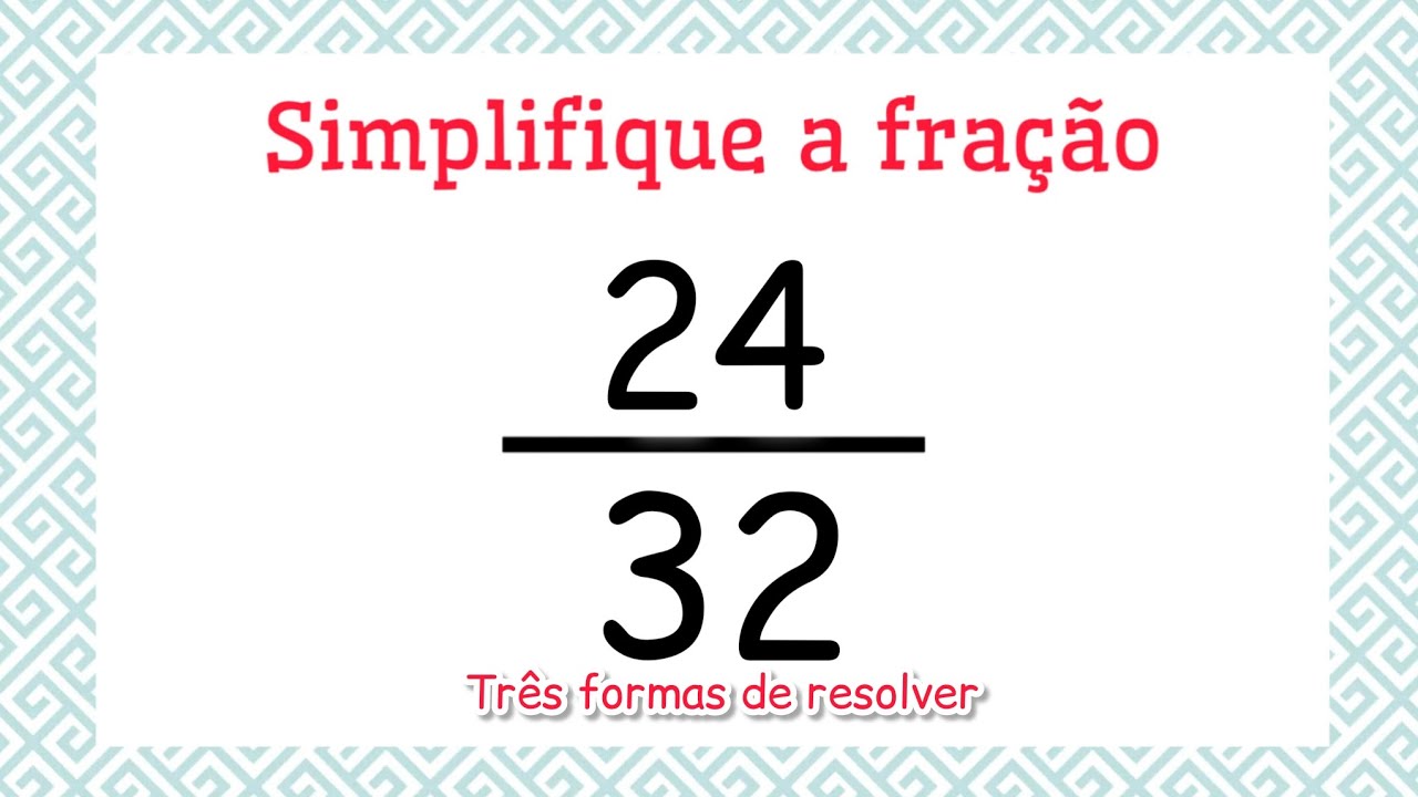 Simplificação de frações: FRAÇÃO 24/32. - YouTube