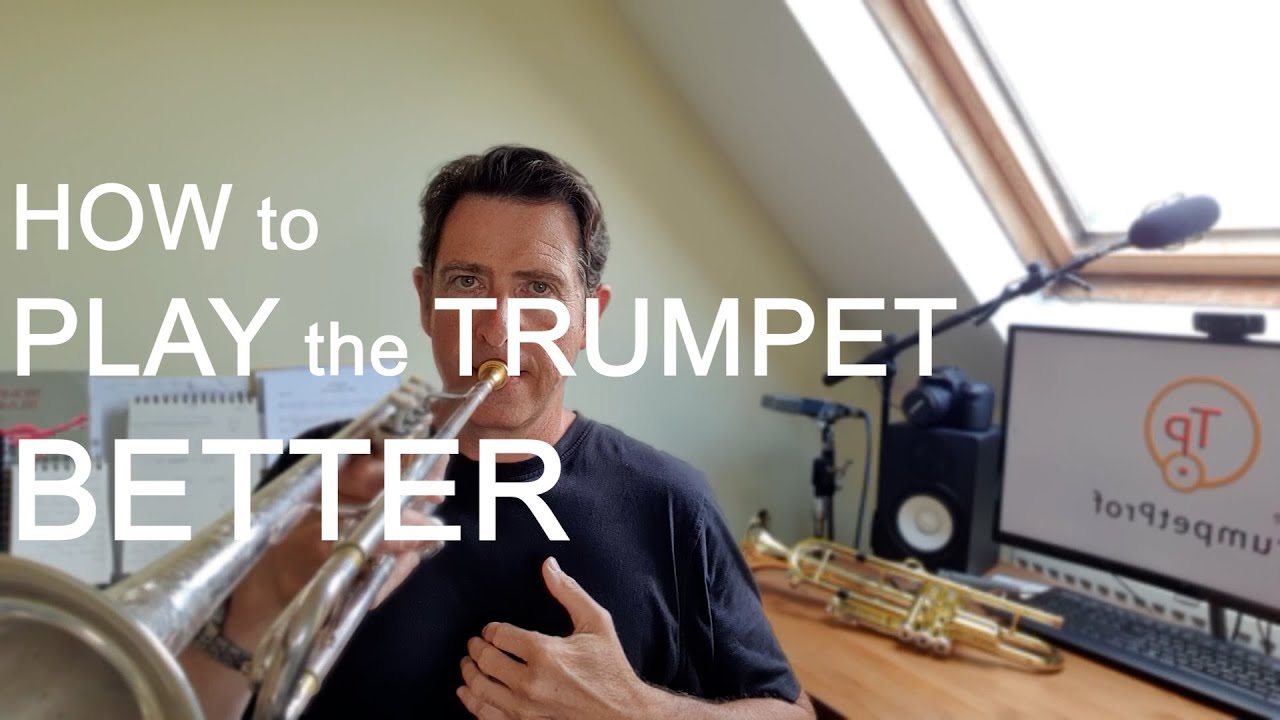 HOW to PLAY the TRUMPET BETTER - YouTube