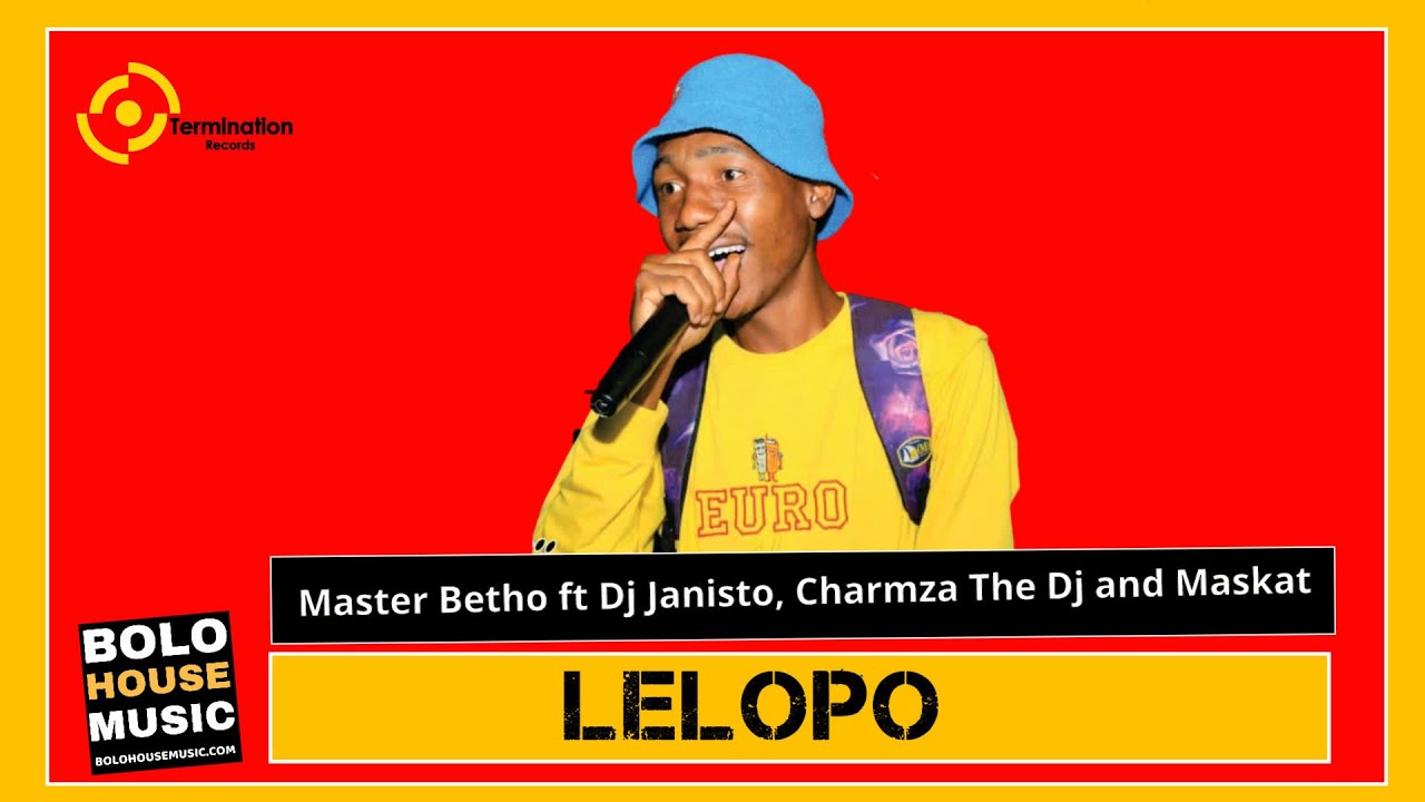 Master Betho - Lelopo ft Dj Janisto, Charmza The Dj and Maskat ...