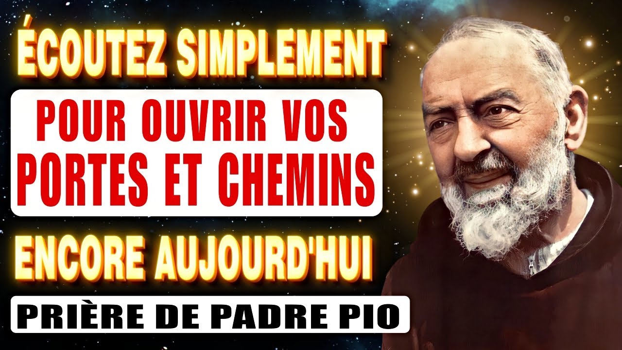 🛑PUISSANTE PRIÈRE DE PADRE PIO POUR OUVRIR LES PORTES ET LES CHEMINS ...