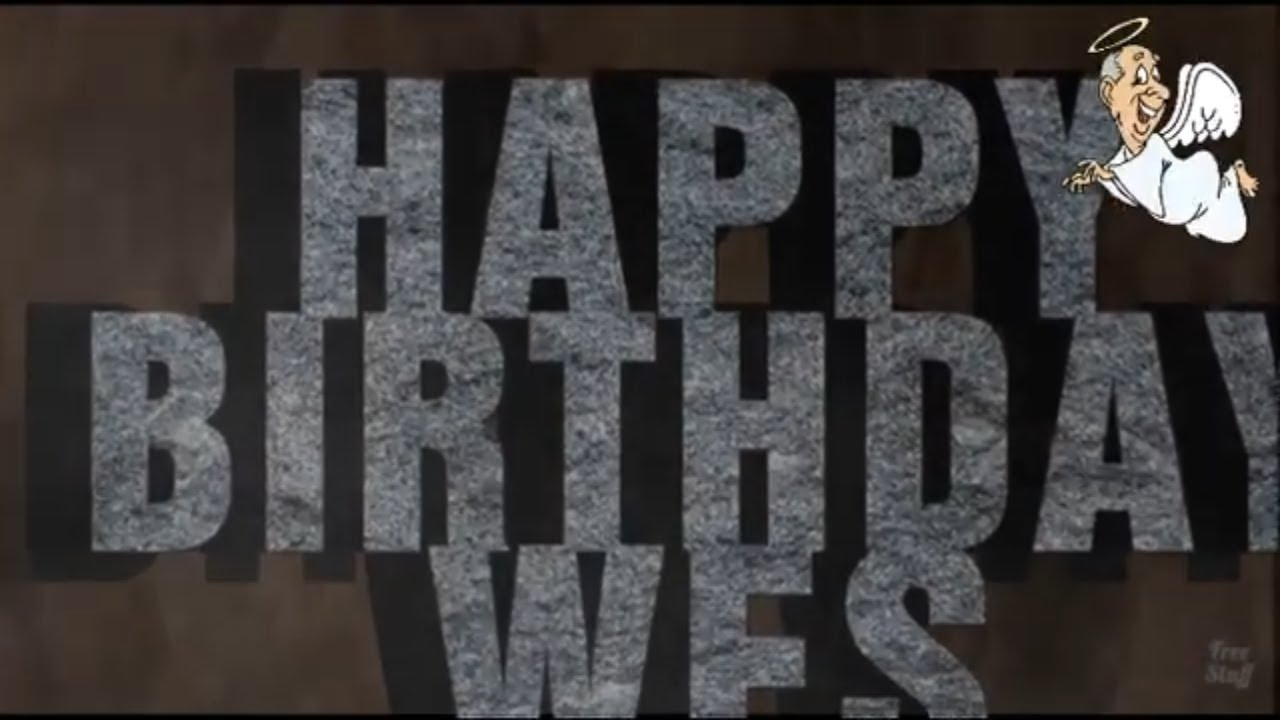 Happy Birthday Wes! - YouTube