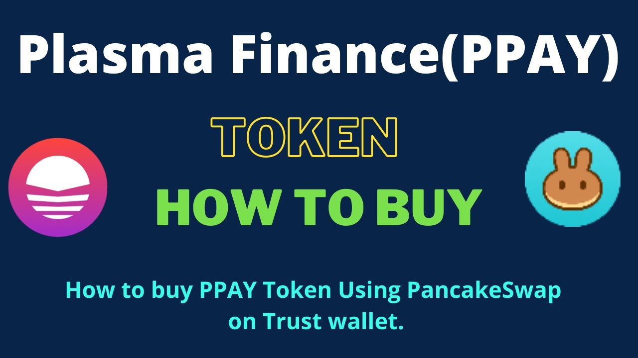 How to Buy Plasma Finance Token (PPAY) Using PancakeSwap On Trust ...