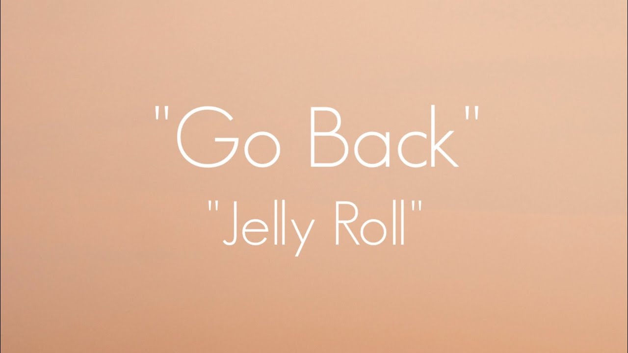 Jelly Roll - " Go Back " -(Song)#ajmusic - YouTube