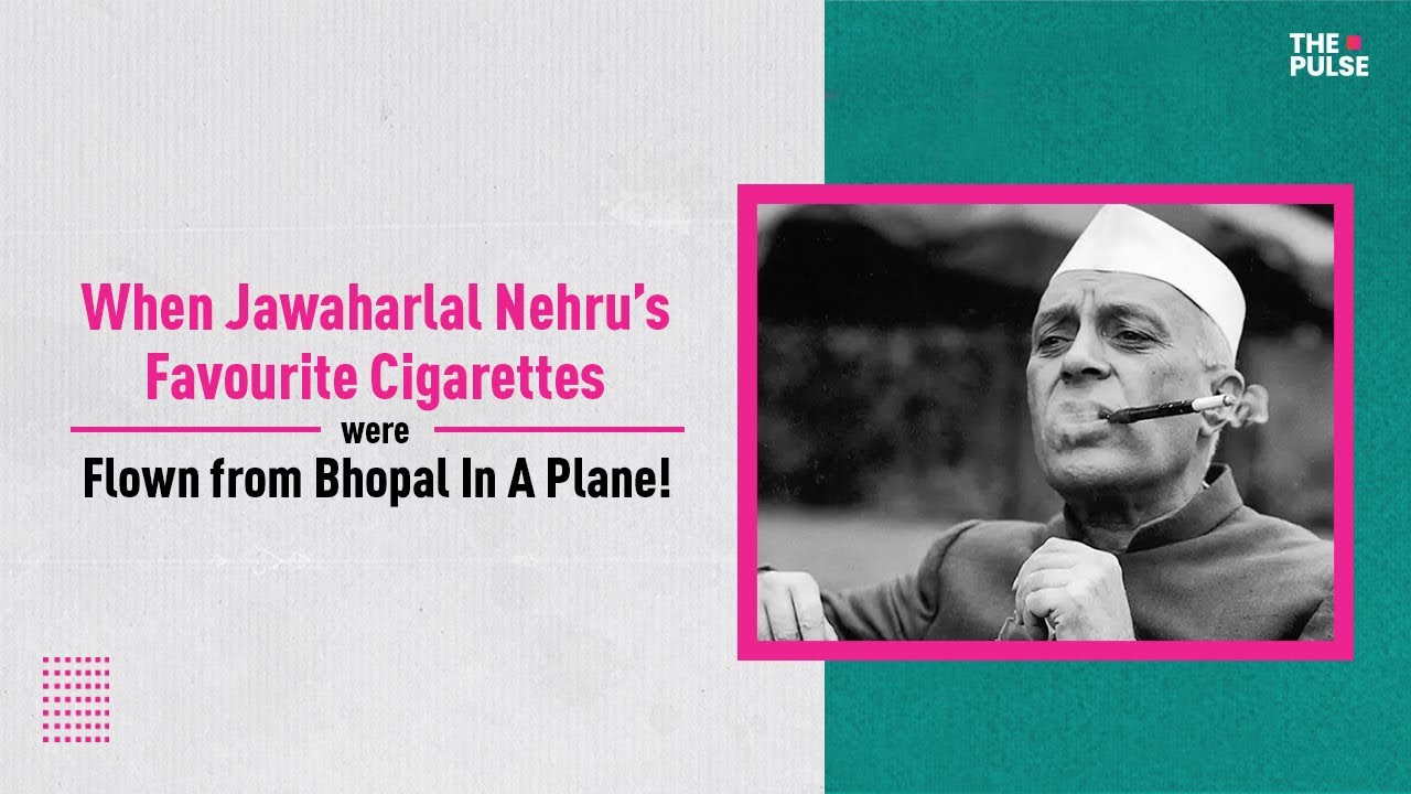 When Jawaharlal Nehru's favourite cigarettes were flown from Bhopal in ...