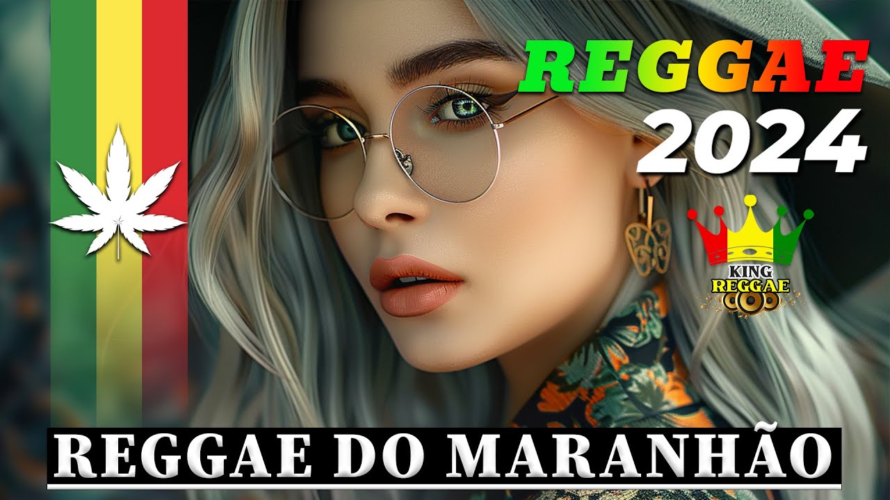 REGGAE DO MARANHÃO 2024 ♫ O MELHOR DO REGGAE INTERNACIONAL ♫ REGGAE ...