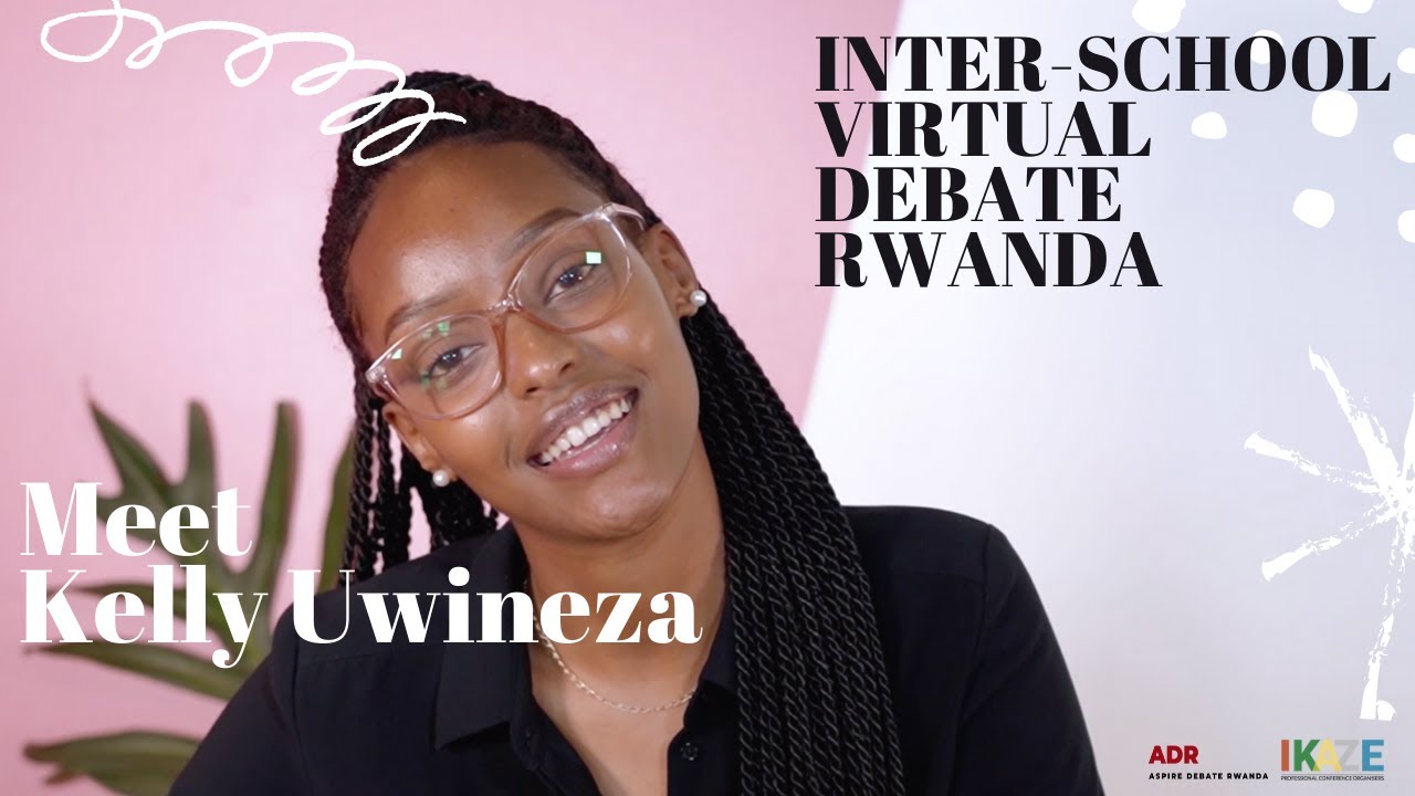 Meet Kelly Uwineza | VIRTUAL DEBATE RWANDA | IKAZE PCO - YouTube