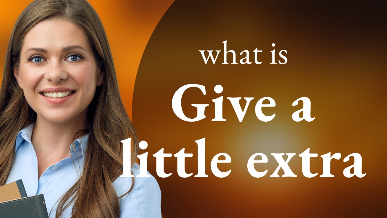 Going the Extra Mile: Understanding "Give a Little Extra" - YouTube