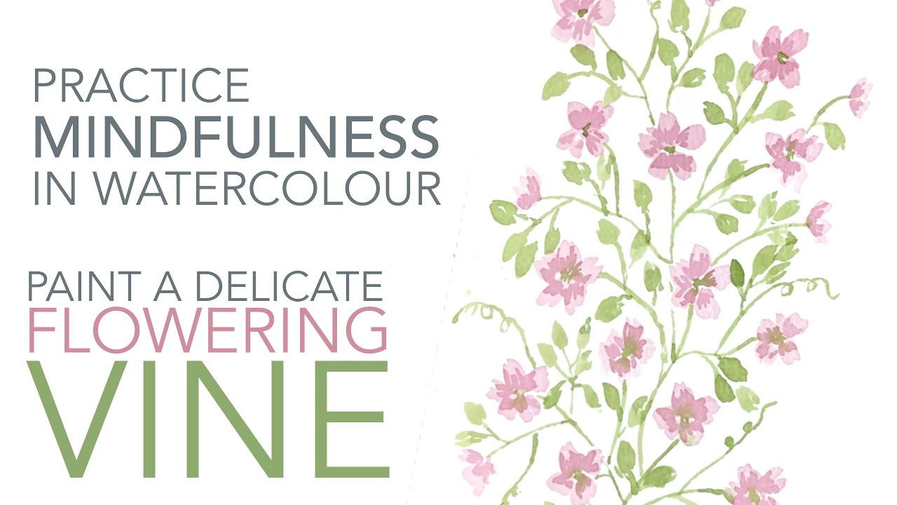 Practice Mindfulness With Watercolour - Paint a Simple Flowering Vine ...
