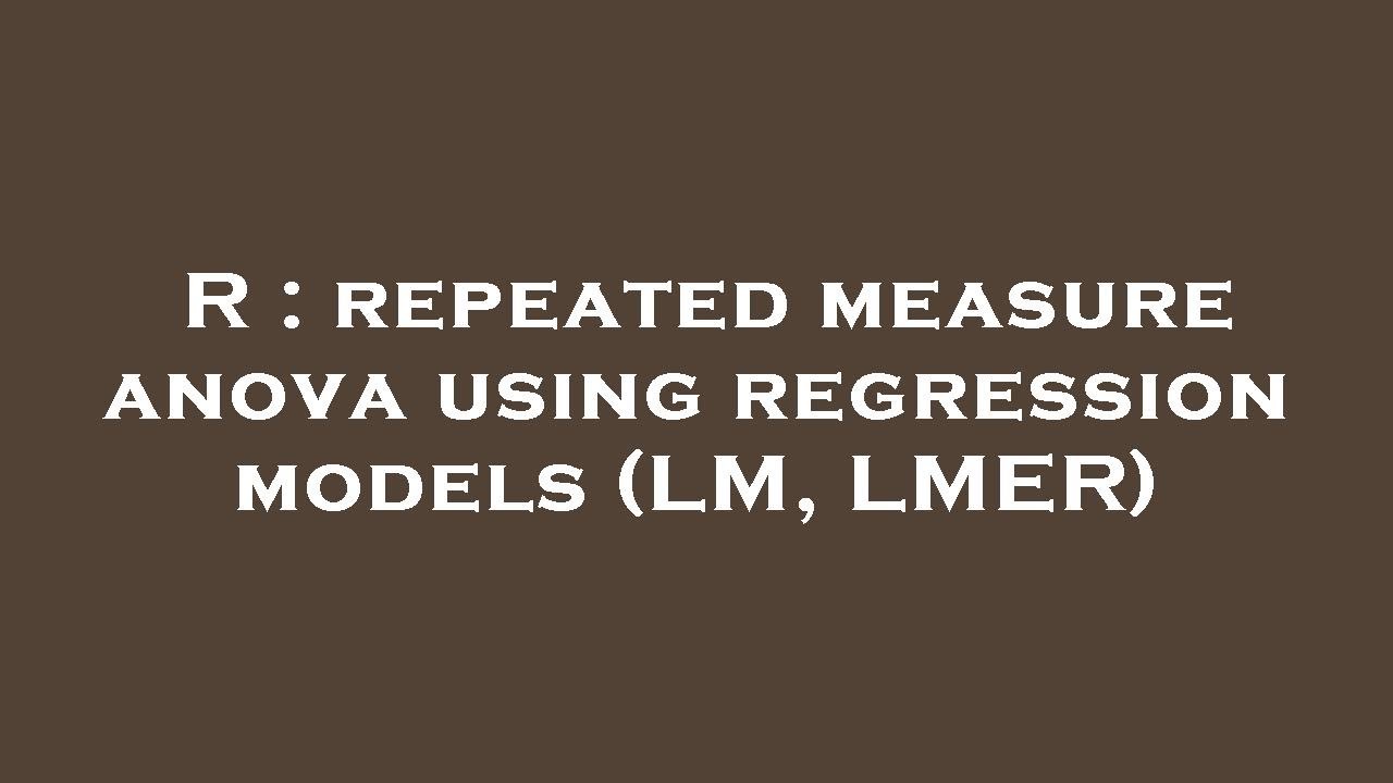 R Repeated Measure Anova Using Regression Models LM LMER YouTube r-repeated-measure-anova-using-regression-models-lm-lmer-youtube