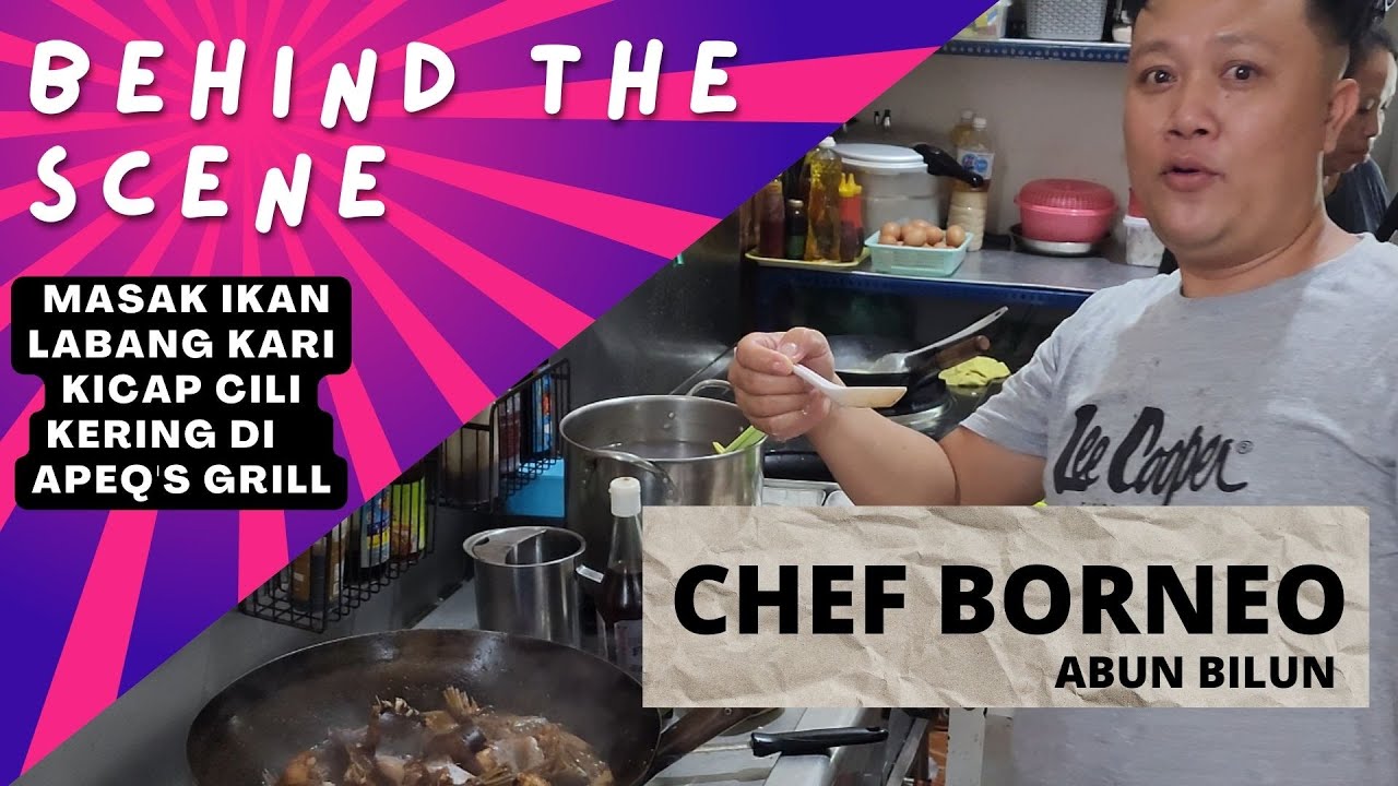 CHEF BORNEO ABUN BILUN BERAKSI DI APEQ'S GRILL BINTULU. Behind the ...