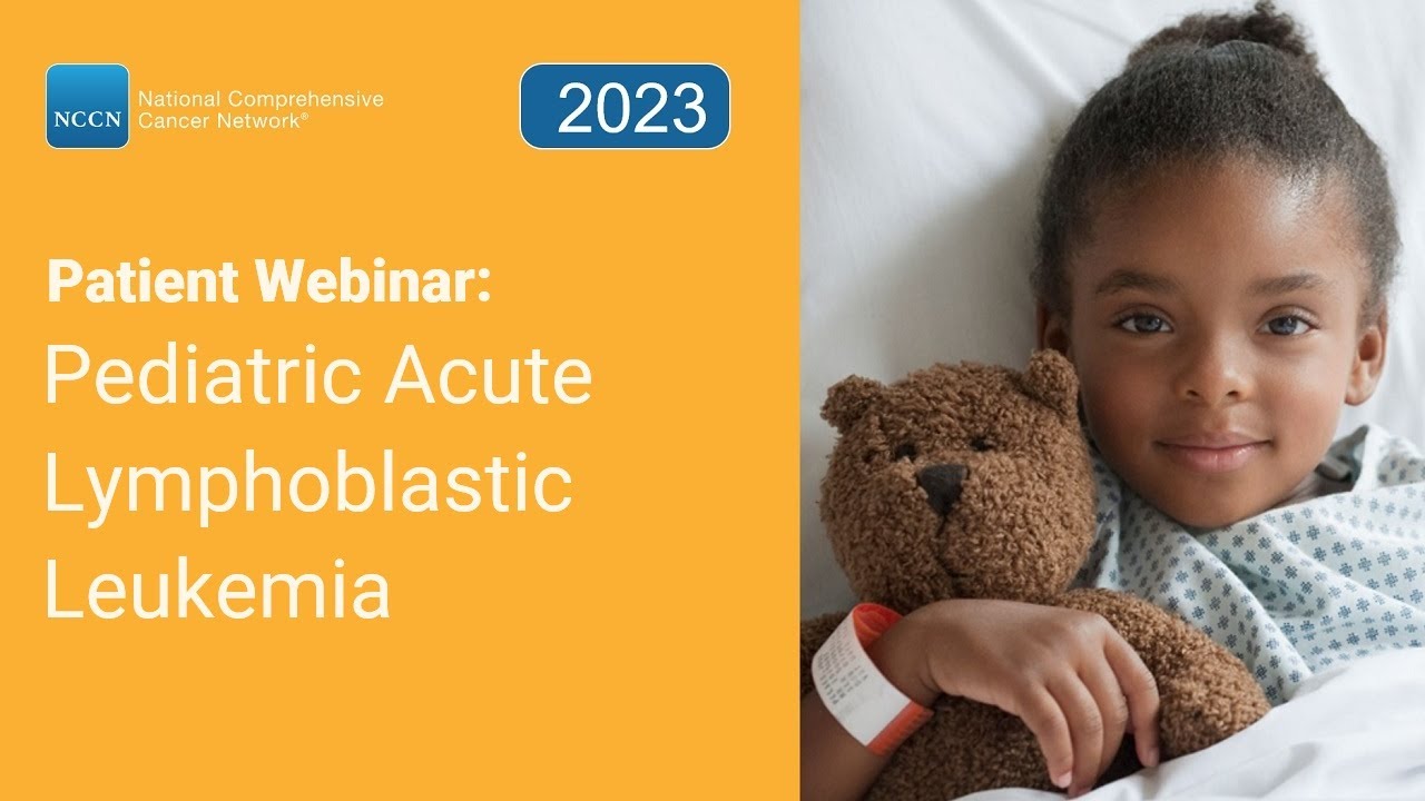 NCCN Patient Webinar: Pediatric Acute Lymphoblastic Leukemia - YouTube