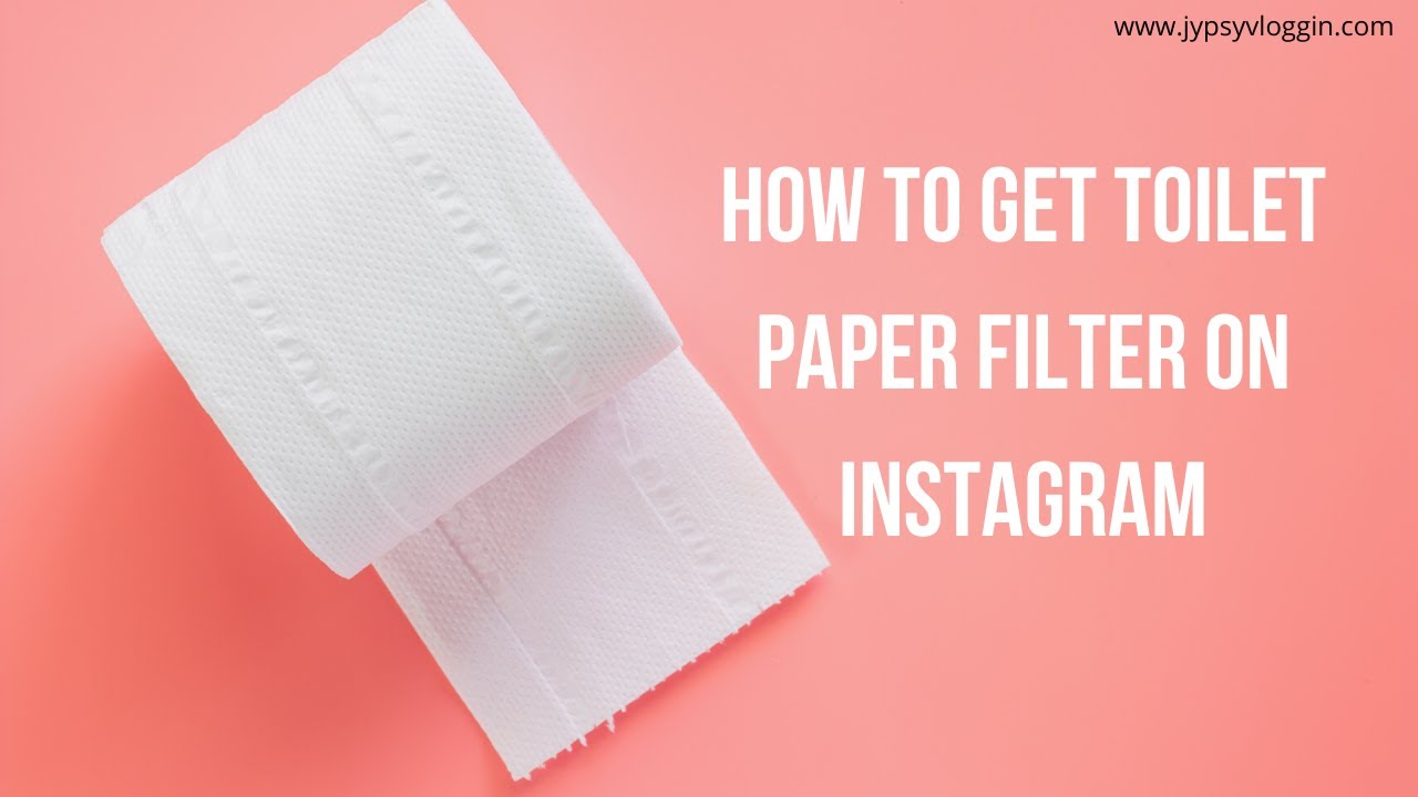 How To Get Toilet Paper Filter On Instagram YouTube how-to-get-toilet-paper-filter-on-instagram-youtube