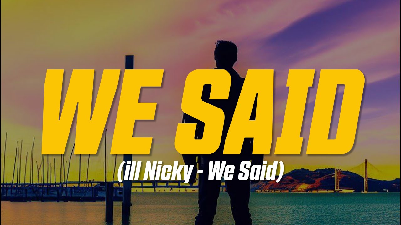 ill Nicky - We Said (Lyric Video) - YouTube