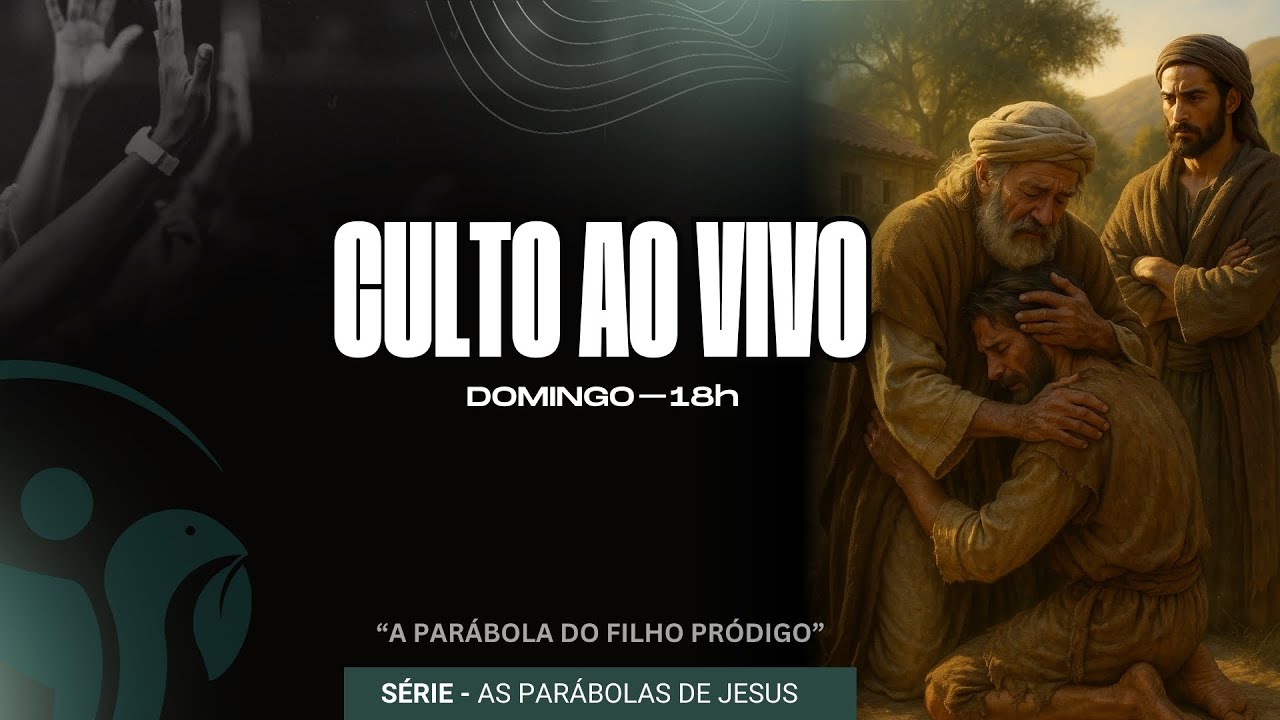 Culto ao vivo | 18h | Série - Parábolas | A PARÁBOLA DO FILHO PRÓDIGO ...