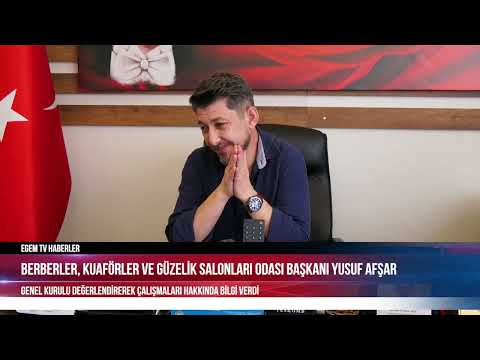 BERBERLER, KUAFÖRLER VE GÜZELİK SALONLARI ODASI BAŞKANI YUSUF AFŞAR, GENEL KURULU DEĞERLENDİRDİ