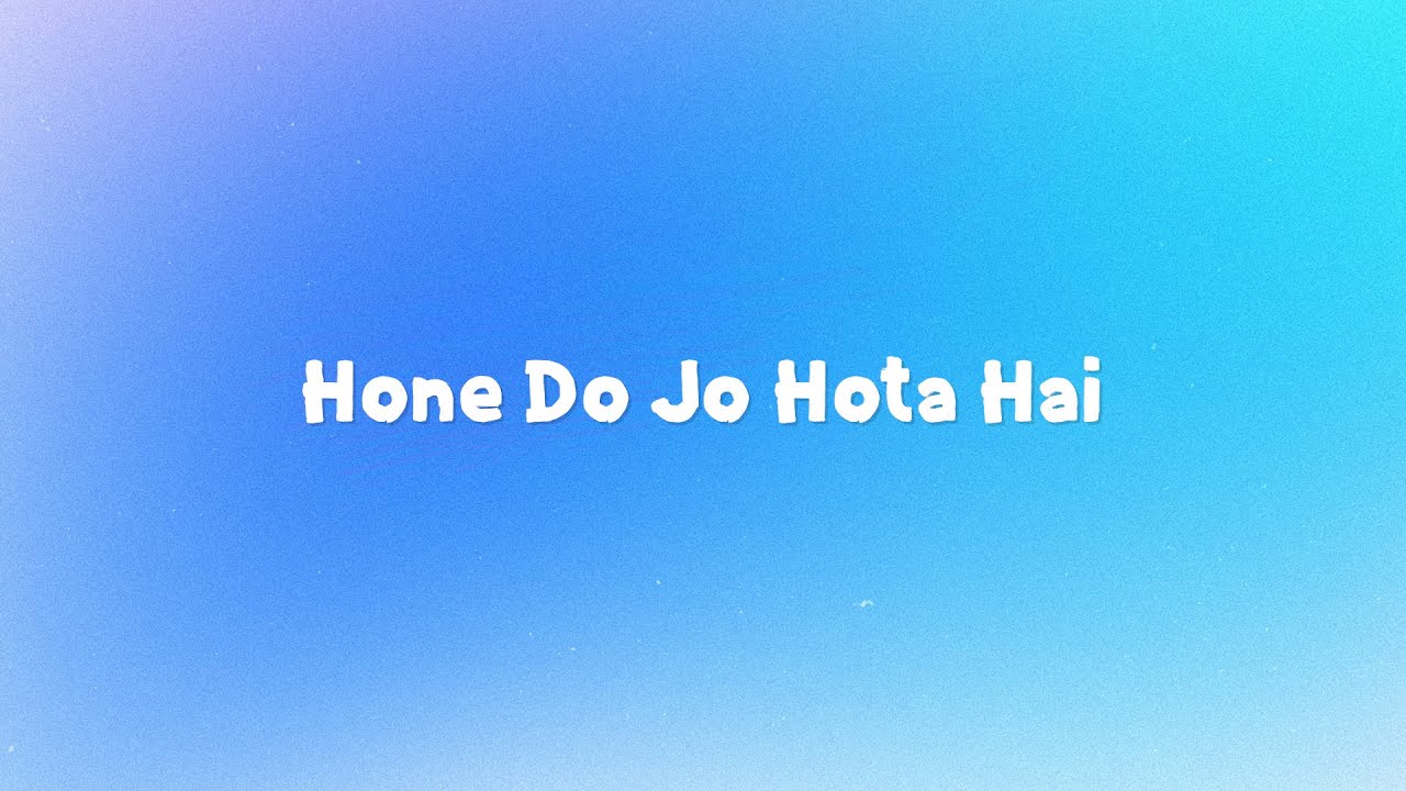 Hone Do Jo Hota Hai Lyrics | Savera & Lothika | 7Lyrics World | 2024 ...