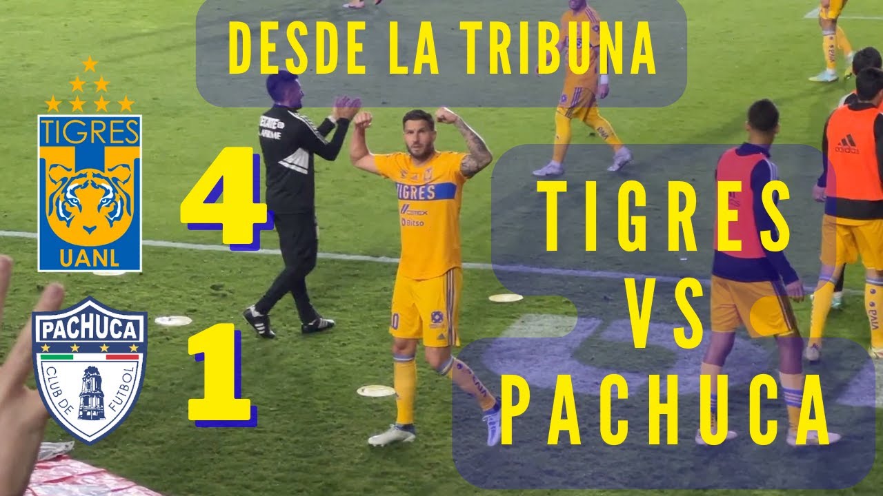 TIGRES VS PACHUCA | RESUMEN Y GOLES DESDE LA TRIBUNA | LIGA MX ...