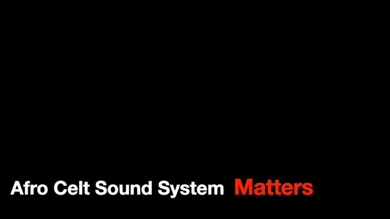 Afro Celt Sound System Matters - YouTube