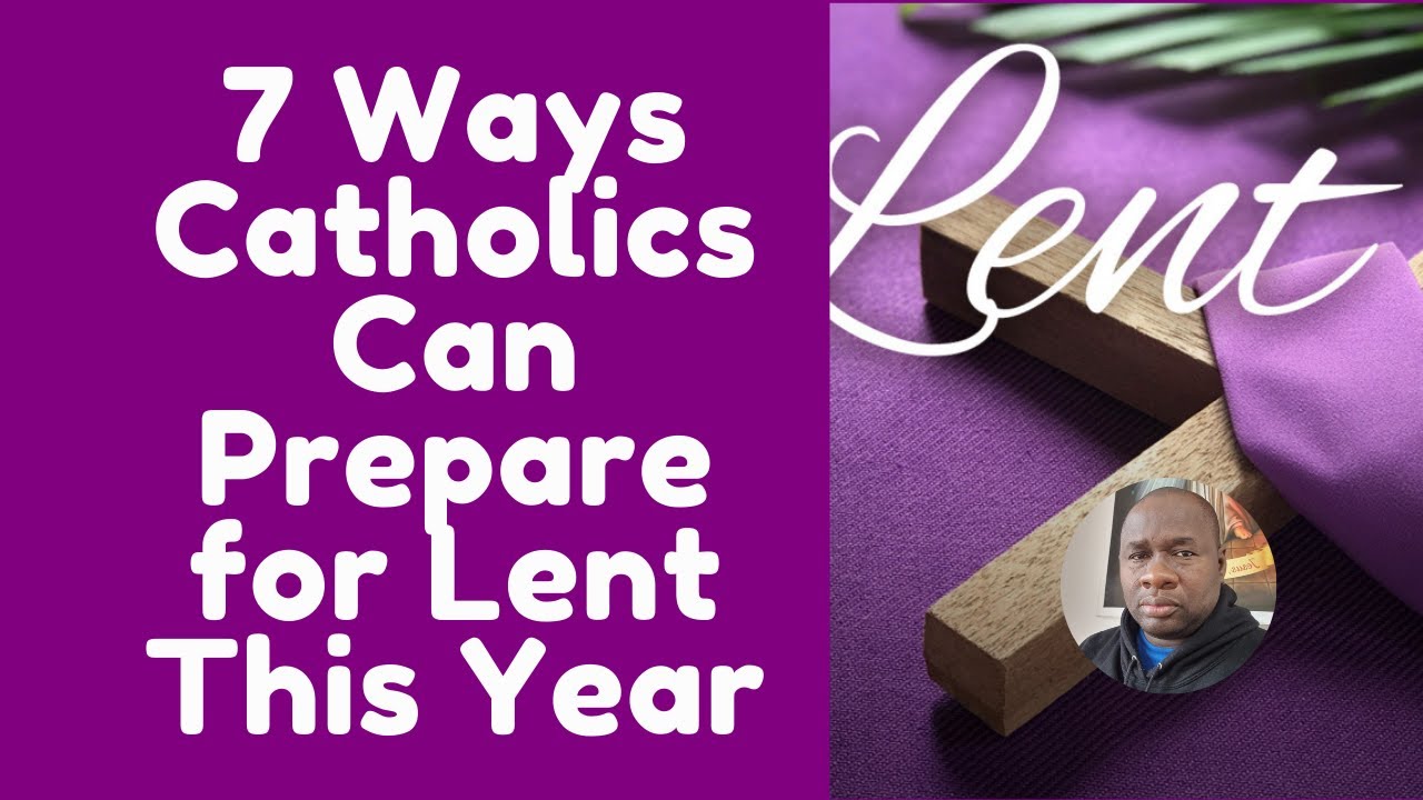 7 Ways Catholics Can Prepare for Lent This Year - YouTube