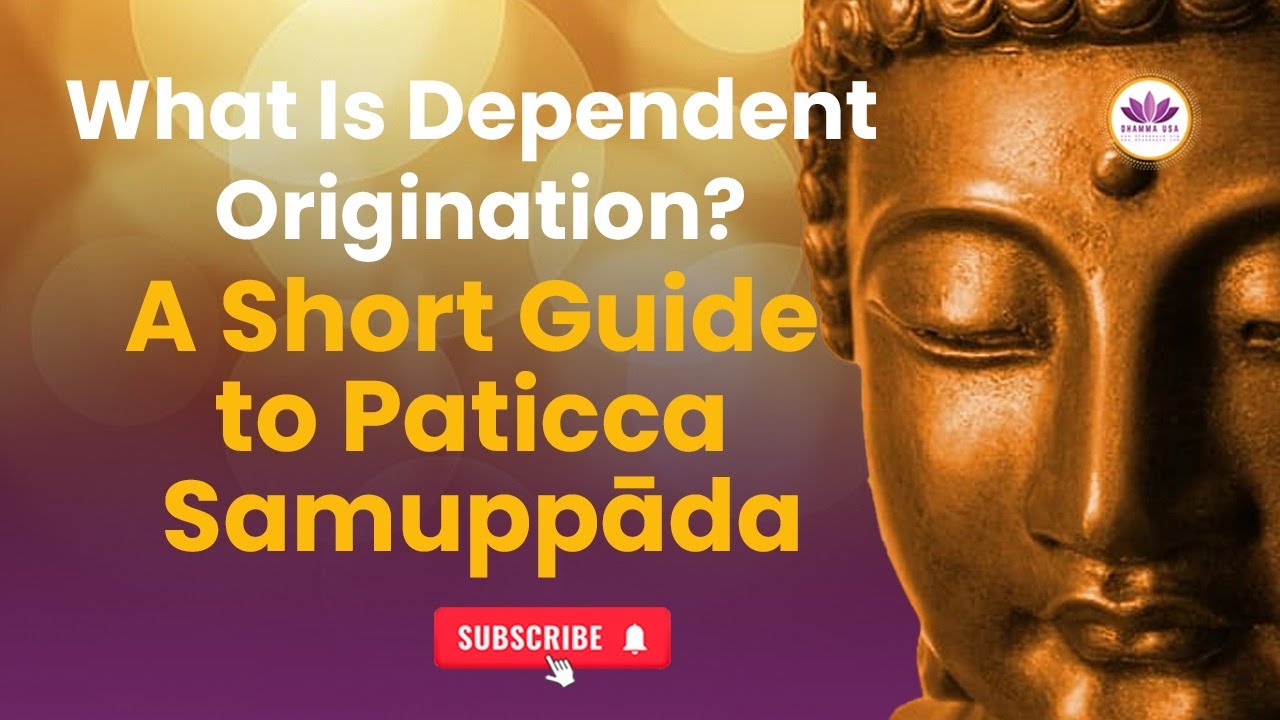 What Is Dependent Origination? A Short Guide to Paṭicca Samuppāda - YouTube