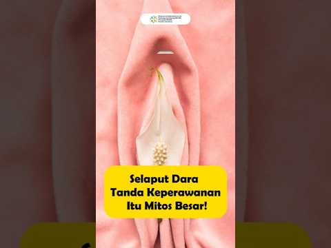 Selaput Dara Tanda Keperawanan Itu Mitos Besar! #kemendukbangga #keperawatan #parenting