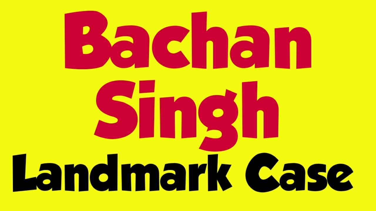 Bachan Singh Vs State of Punjab Case | Bachan Singh Case - YouTube