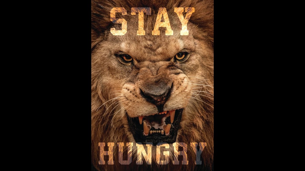 YOU GOTTA BE HUNGRY. LISTEN EVERY MORNING. BEST MOTIVATION TO BEGIN ...