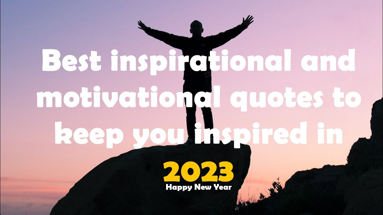 Best inspirational and motivational quotes for 2023 | new year quotes ...
