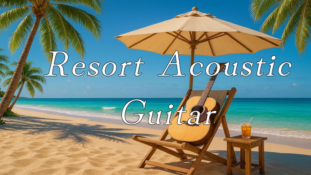 Resort Acoustic Guitar – Relaxing Summer BGM on the Beach - YouTube