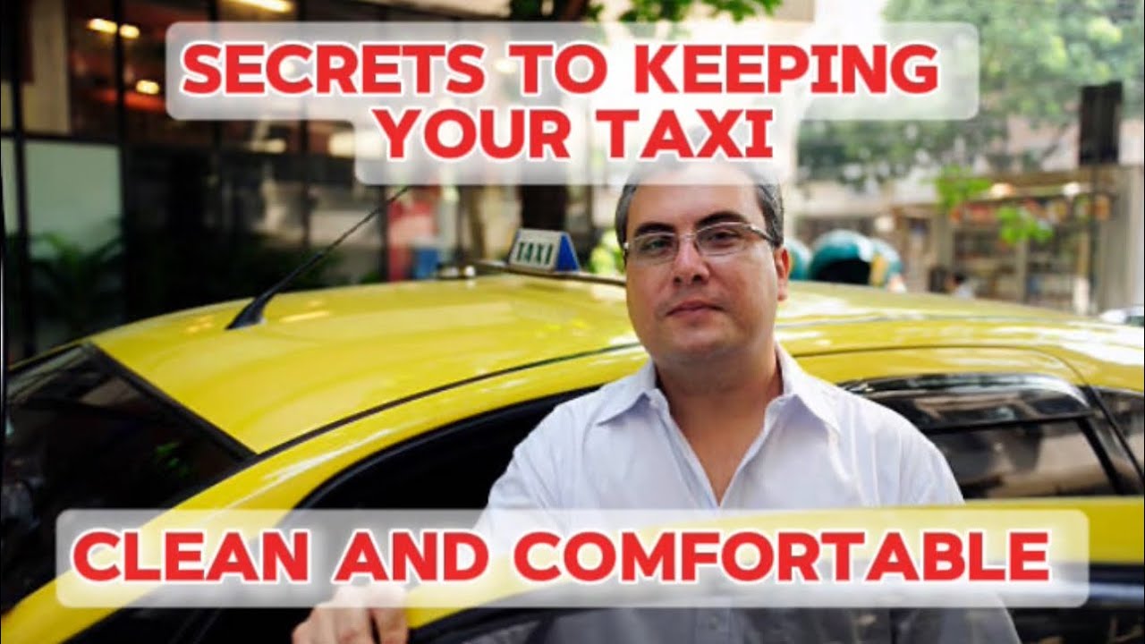Secrets to Keeping Your Taxi Clean and Comfortable - YouTube