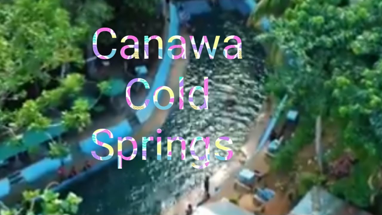 Canawa Cold Springs - YouTube