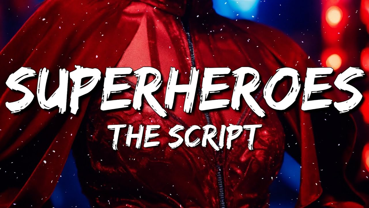 The Script - Superheroes (Lyrics) - YouTube