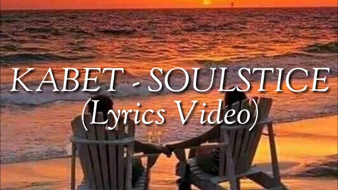KABET - SOULSTICE ( LYRICS VIDEO) - YouTube