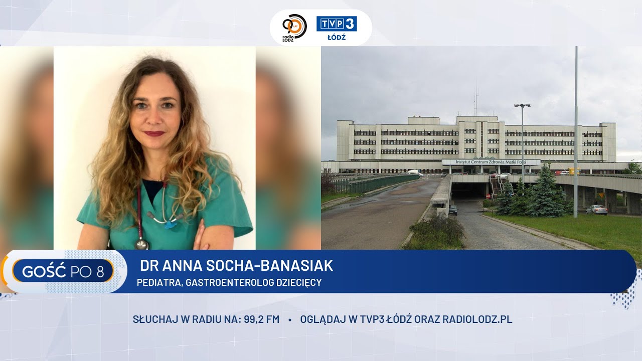 #GośćPo8 - dr Anna Socha-Banasiak, pediatra, gastroenterolog dziecięcy ...