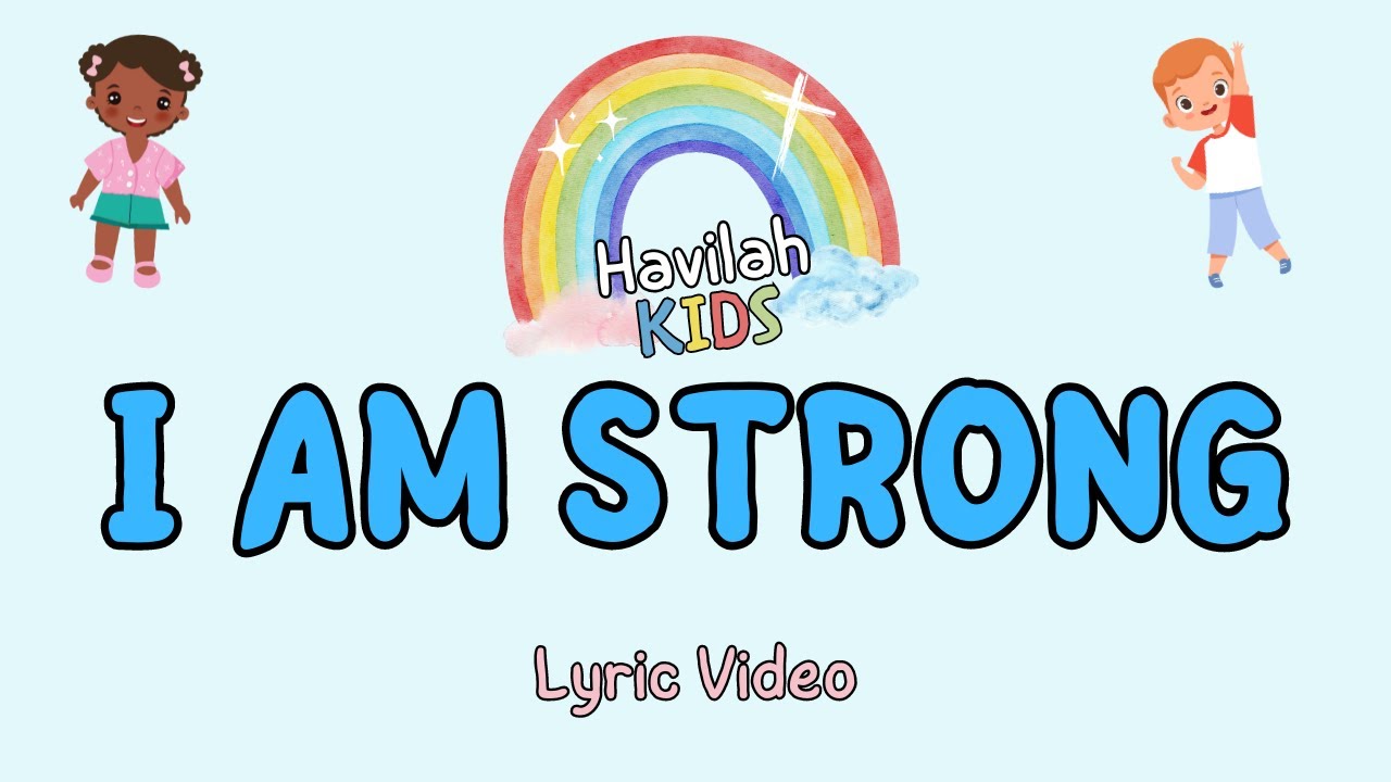 I Am Strong (Lyric Video) | Empowering Kids Song by Havilah Kids - YouTube