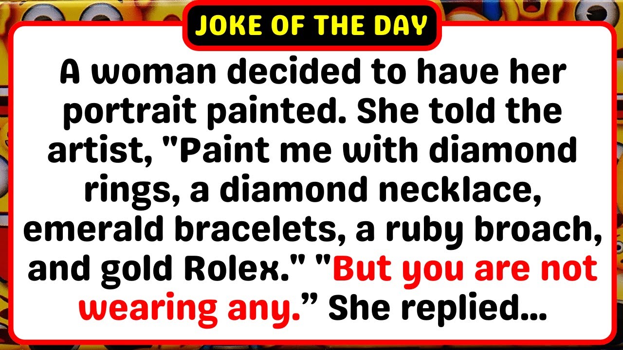 Joke of the day - A woman decided to have her portrait painted and ...