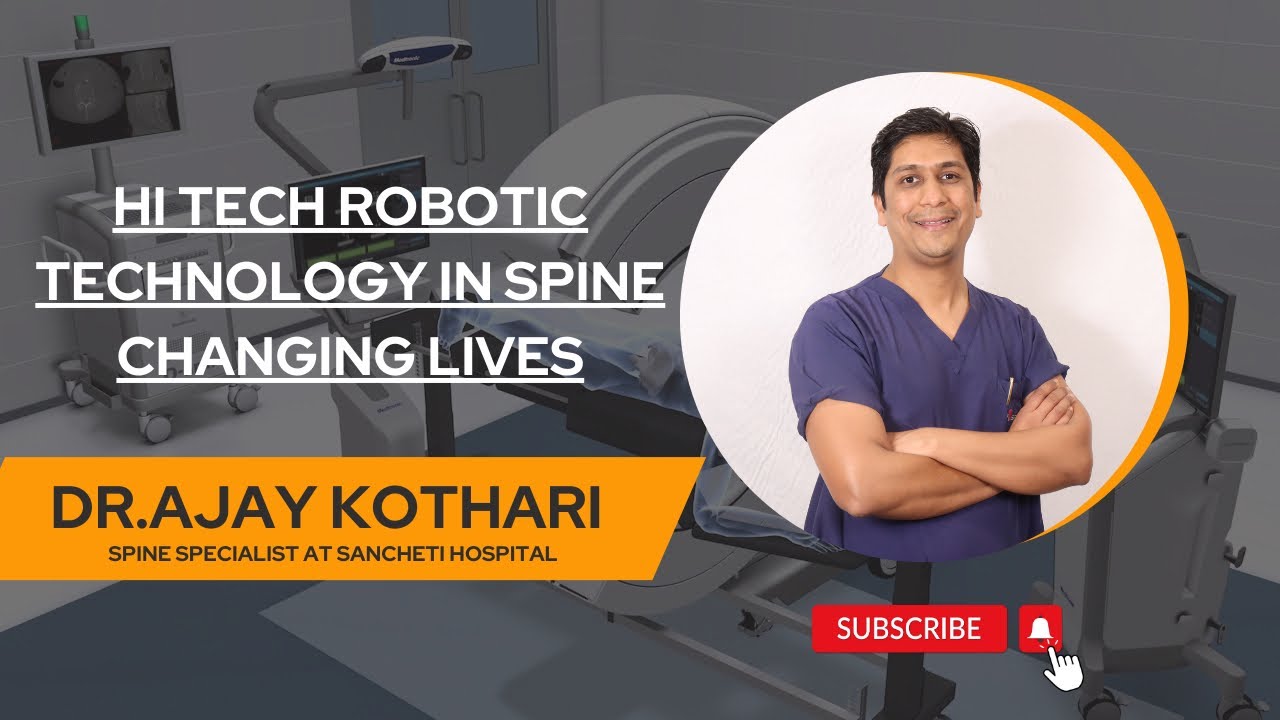 Hi tech robotic technology in spine Changing lives : Dr Ajay Kothari ...