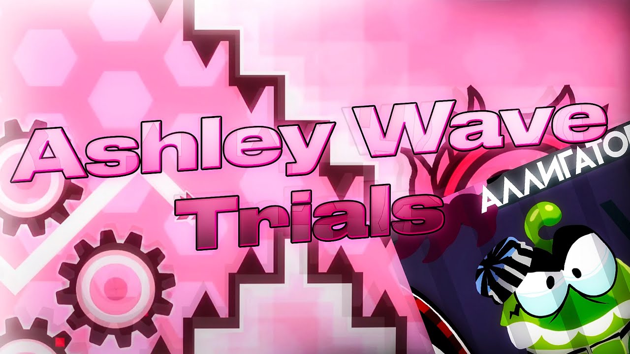 ASHLEY WAVE TRIALS x АЛЛИГАТОР - EXTENDED - YouTube
