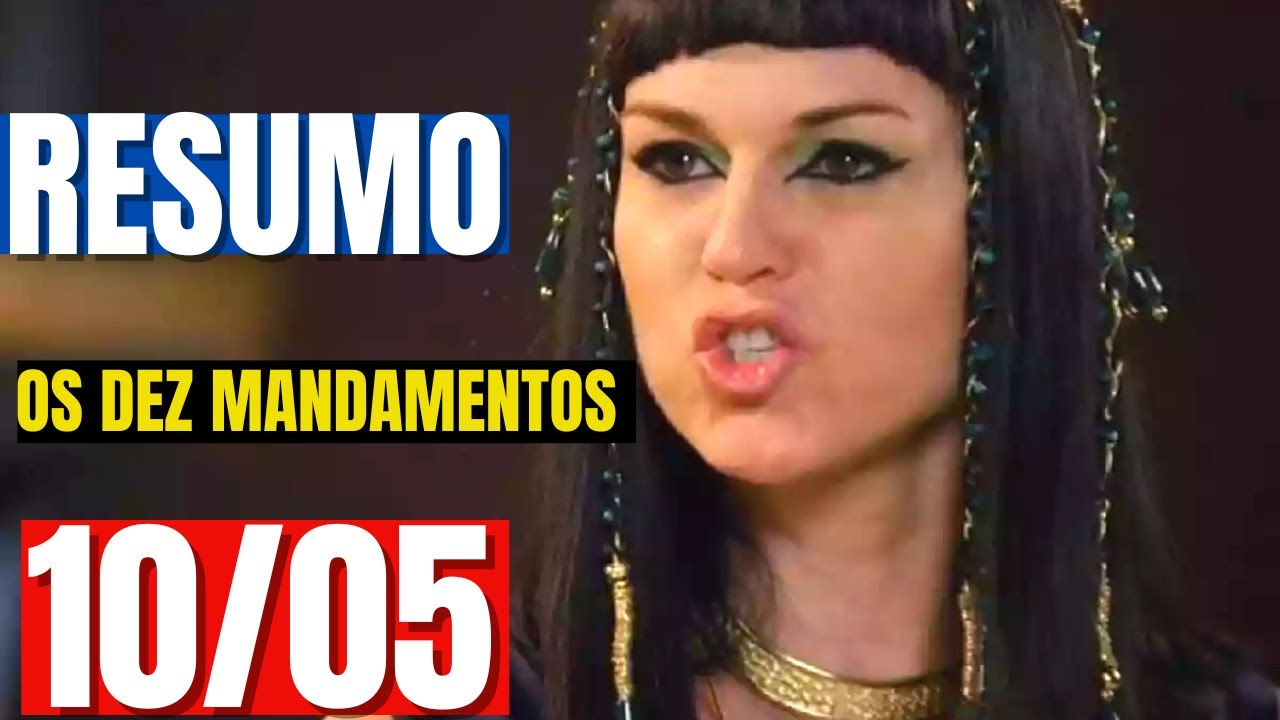 😍OS DEZ MANDAMENTOS CAPITULO DE QUARTA-FEIRA 10.05.23 - RESUMO DE HOJE ...