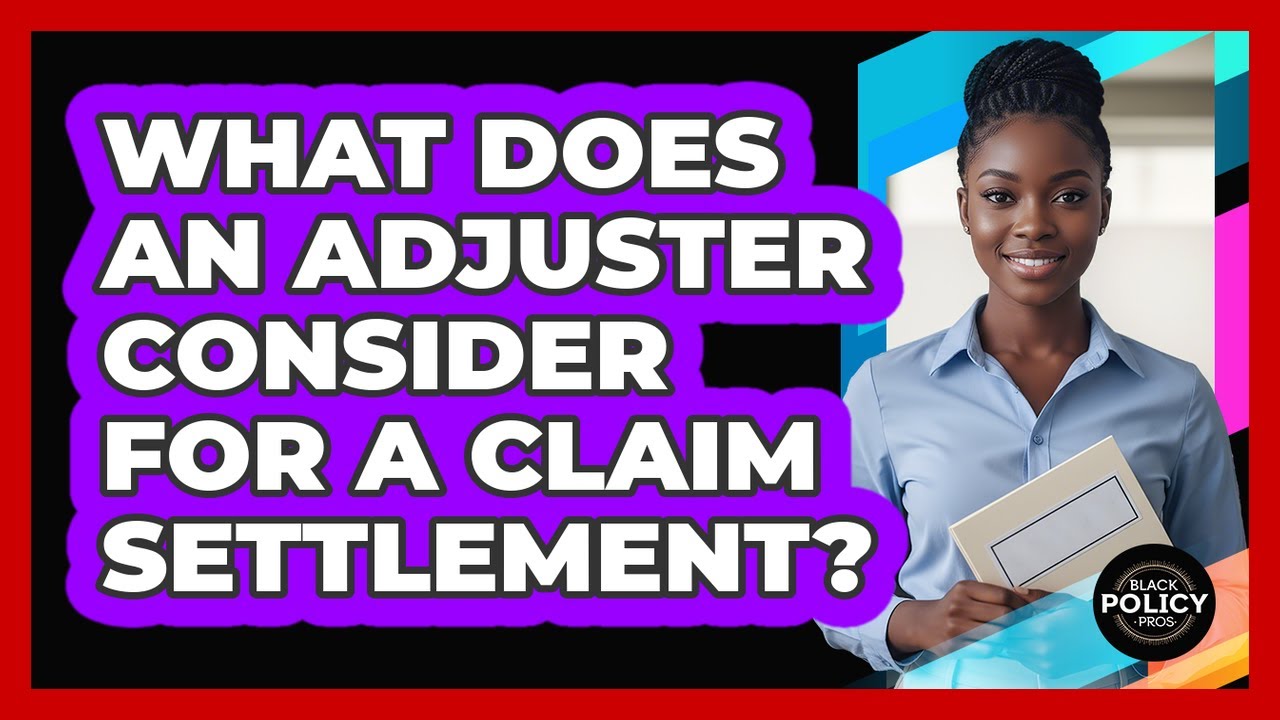 What Does An Adjuster Consider For A Claim Settlement? - YouTube
