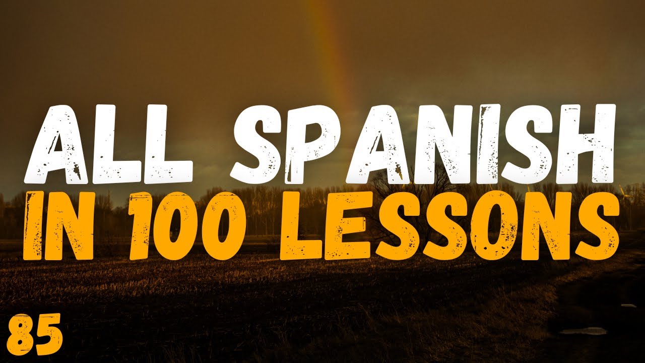 All Spanish in 100 Lessons – Your Complete Spanish Learning Course ...