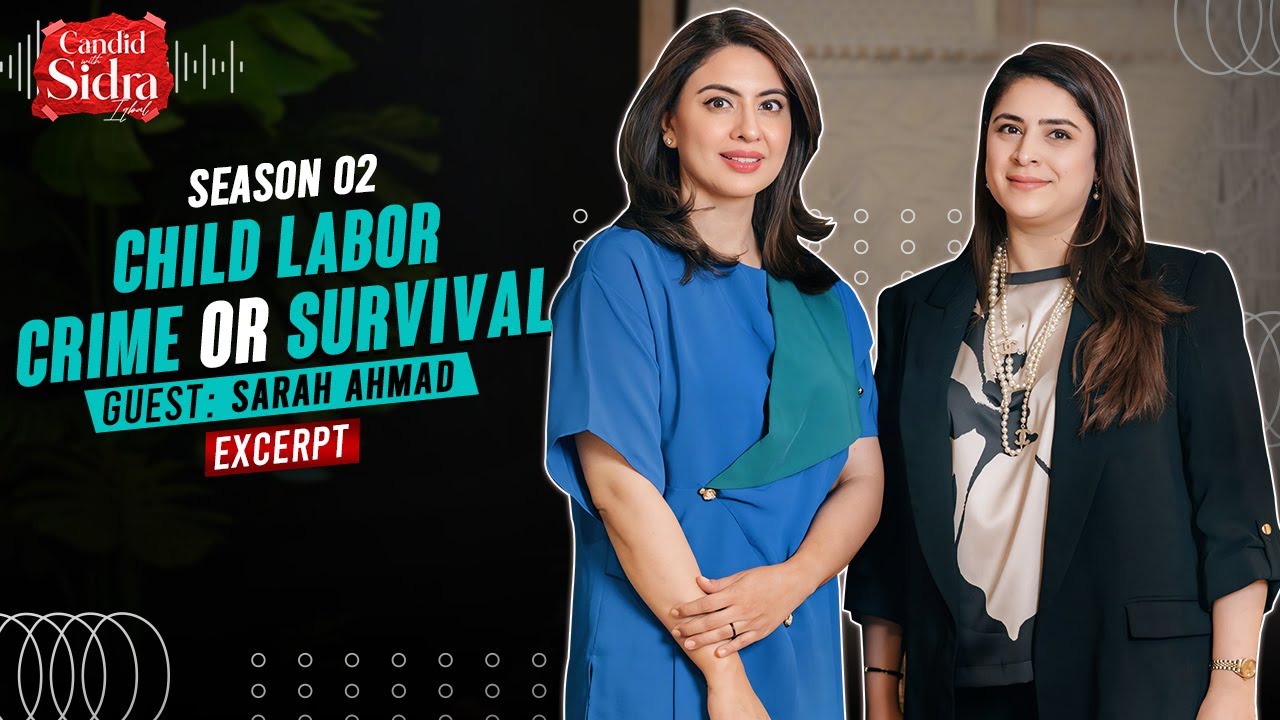 Child Labor Crime or Survival ft. Sarah Ahamd | Sidra Iqbal Clips - YouTube